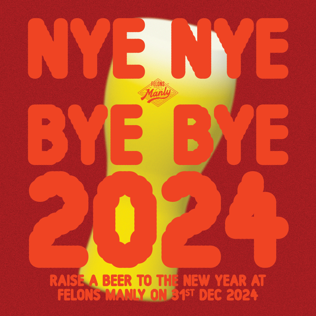 NYE AT FELONS MANLY – Felons Brewing Co.