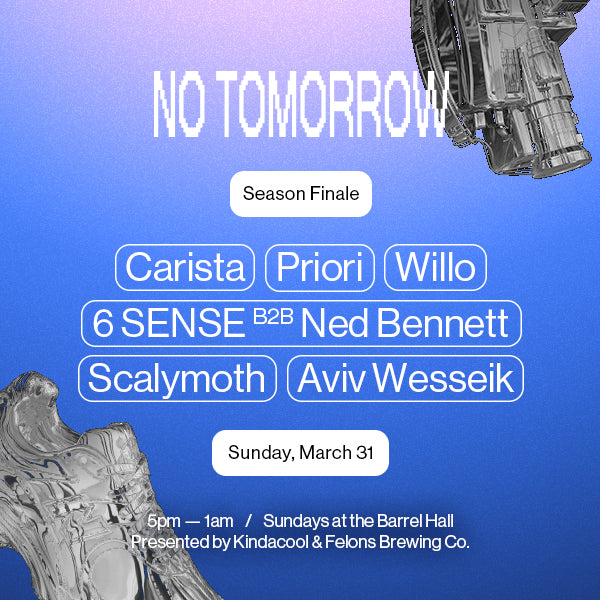 NO TOMORROW Season Finale feat. Carista, 6 SENSE B2B Ned Bennett, Prio ...